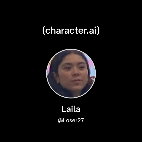 Chat with Laila | character.ai | AI Chat, Reimagined–Your Words. Your World.