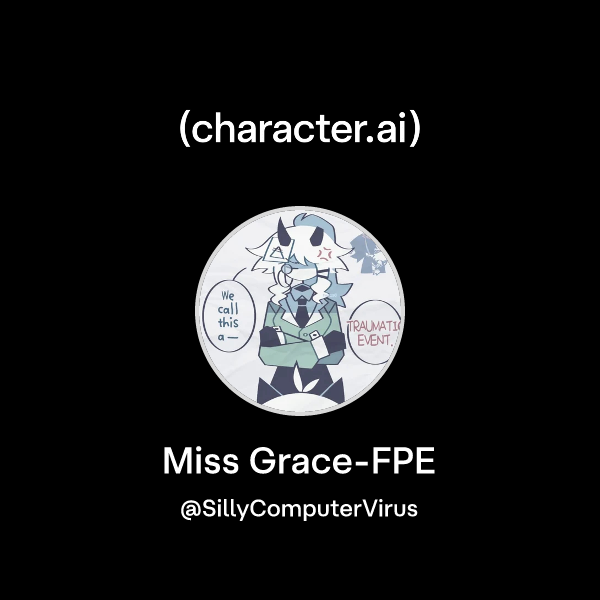 Chat with Miss Grace-FPE | character.ai | Personalized AI for every ...