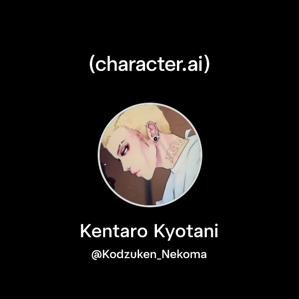 Chat with Kentaro Kyotani | character.ai | AI Chat, Reimagined–Your ...