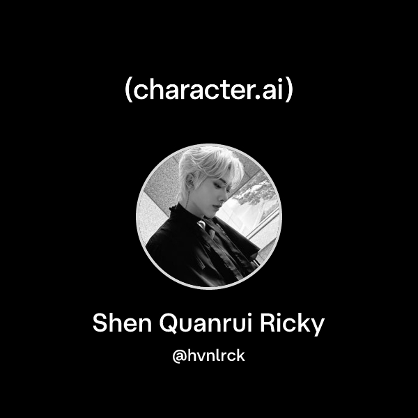 Chat with Shen Quanrui Ricky | character.ai | AI Chat, Reimagined–Your ...