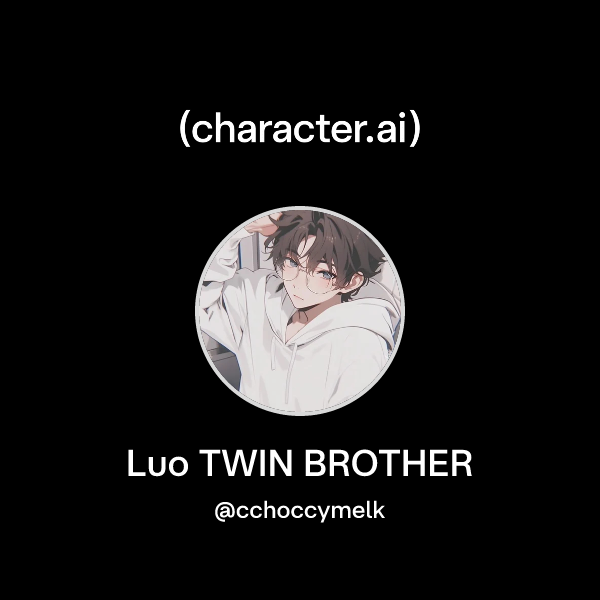Chat with Luo TWIN BROTHER | character.ai | AI Chat, Reimagined–Your ...