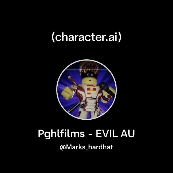 Chat with Pghlfilms - EVIL AU | character.ai | Personalized AI for ...
