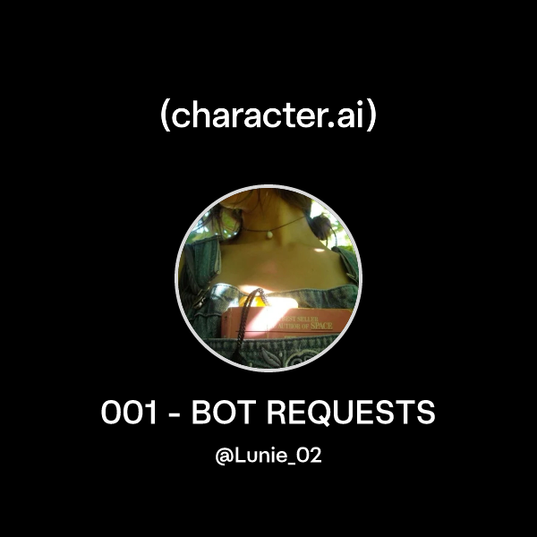 Chat with 001 - BOT REQUESTS | character.ai | AI Chat, Reimagined–Your Words. Your World.