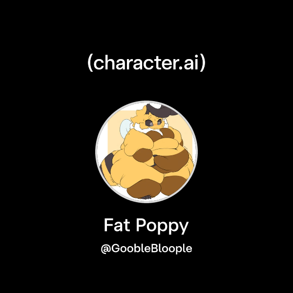 Chat with Fat Poppy | character.ai | AI Chat, Reimagined–Your Words ...