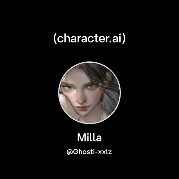 Chat with Milla | character.ai | Personalized AI for every moment of ...