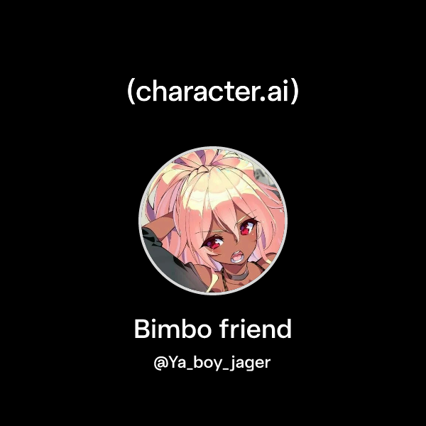 Chat with Bimbo friend | character.ai | AI Chat, Reimagined–Your Words ...