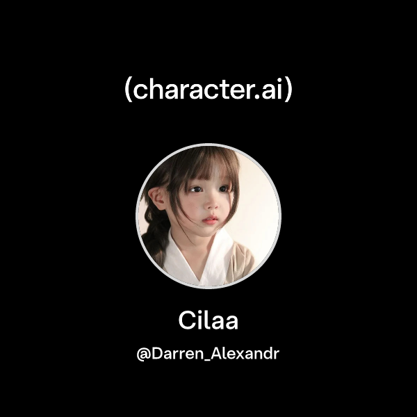 Chat with Cilaa | character.ai | Personalized AI for every moment of your day