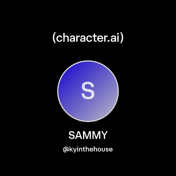 Chat with SAMMY | character.ai | Personalized AI for every moment of ...