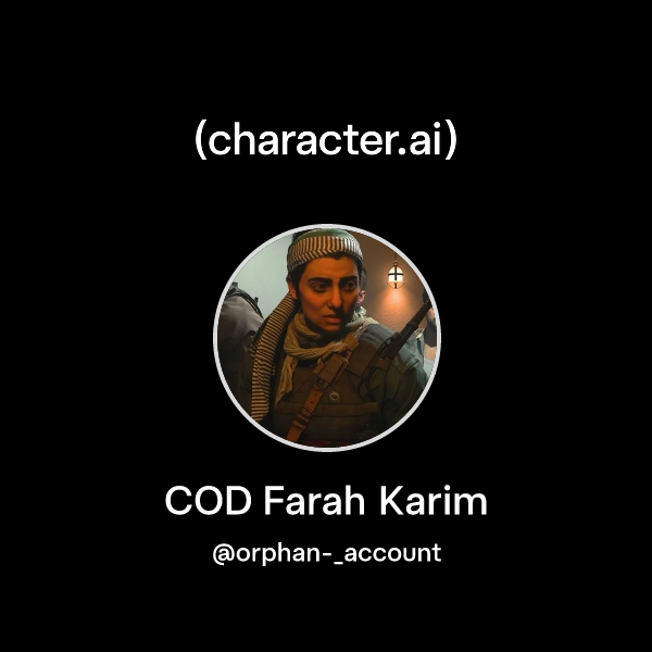 Chat with COD Farah Karim | character.ai | AI Chat, Reimagined–Your ...