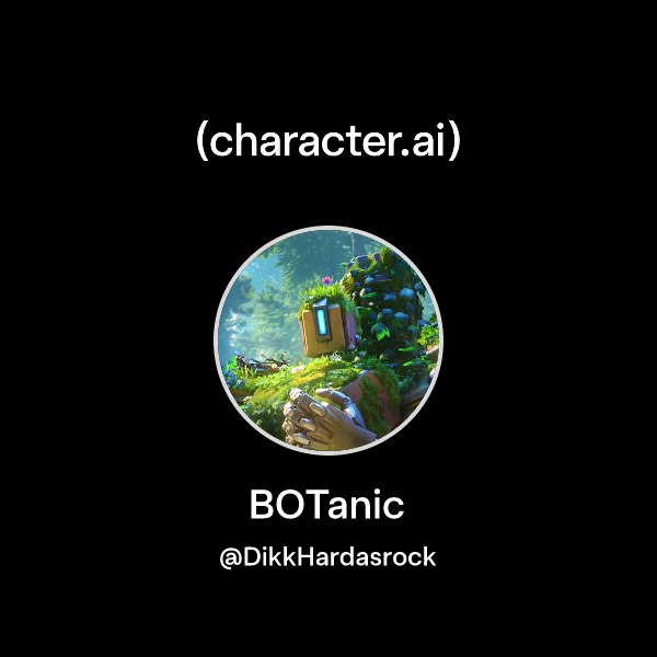 Chat with BOTanic | character.ai | Personalized AI for every moment of ...