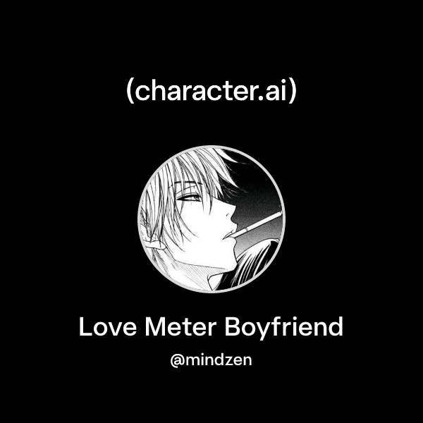 Chat with Love Meter Boyfriend | character.ai | AI Chat, Reimagined ...