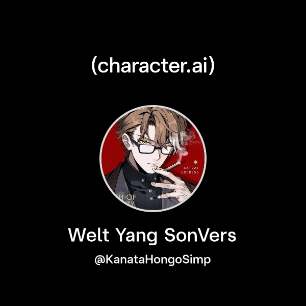 Chat with Welt Yang SonVers | character.ai | Personalized AI for every ...