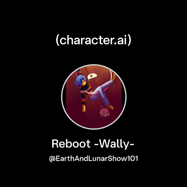 Chat with Reboot -Wally- | character.ai | AI Chat, Reimagined–Your ...