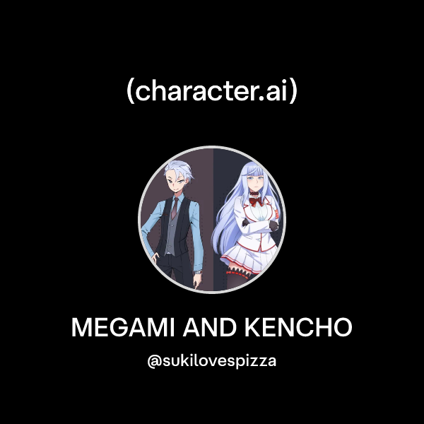 Chat with 06 MEGAMI AND KENCHO | character.ai | AI Chat, Reimagined ...