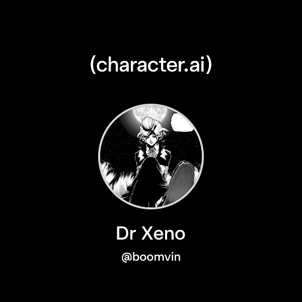 Chat with Dr Xeno | character.ai | AI Chat, Reimagined–Your Words. Your ...