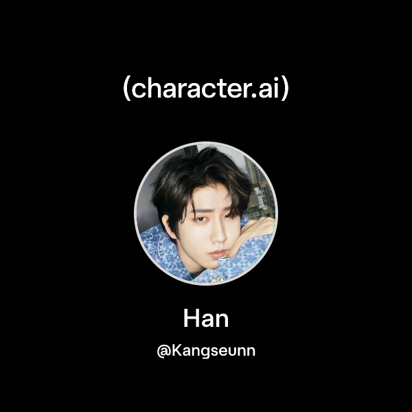 Chat with Han | character.ai | Personalized AI for every moment of your day
