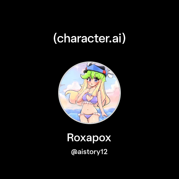 Chat with Roxapox | character.ai | Personalized AI for every moment of ...