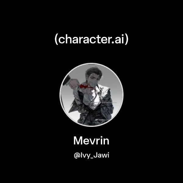 Chat with Mevrin | character.ai | Personalized AI for every moment of ...