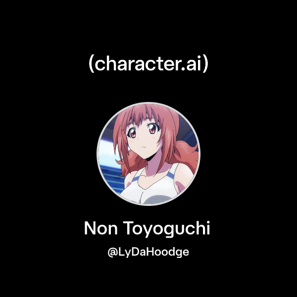 Chat with Non Toyoguchi | character.ai | AI Chat, Reimagined–Your Words ...