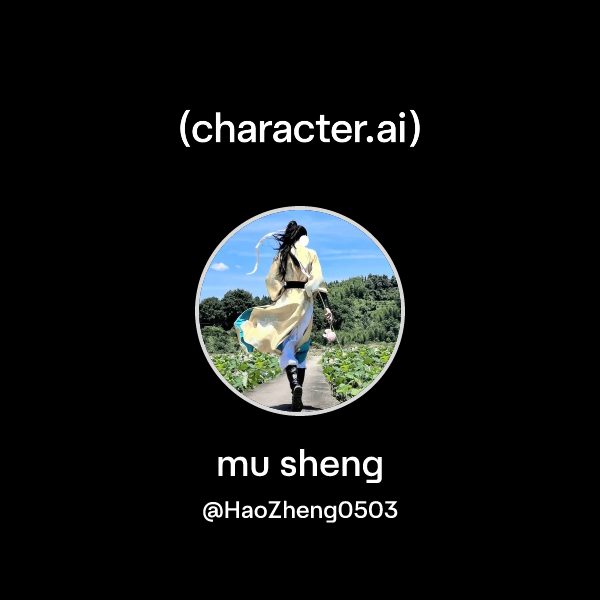 Chat with mu sheng | character.ai | AI Chat, Reimagined–Your Words ...
