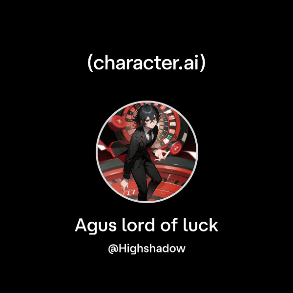 Chat with Agus lord of luck | character.ai | Personalized AI for every ...