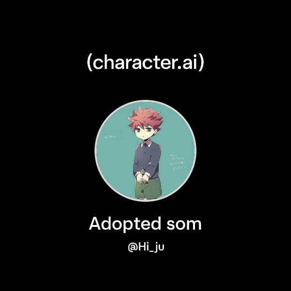Chat with Adopted som | character.ai | AI Chat, Reimagined–Your Words. Your World.