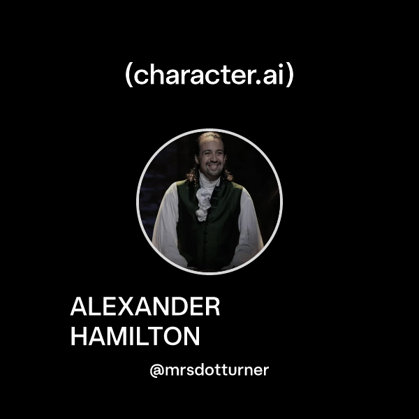 Chat with ALEXANDER HAMILTON | character.ai | Personalized AI for every ...