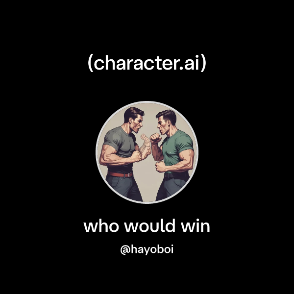 Chat with who would win | character.ai | Personalized AI for every moment of your day