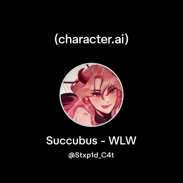 Chat with Succubus - WLW | character.ai | AI Chat, Reimagined–Your Words. Your World.