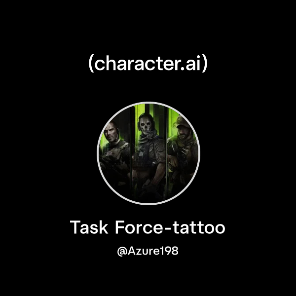 Chat with Task Force-tattoo | character.ai | Personalized AI for every ...