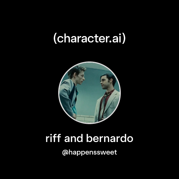 Chat with riff and bernardo | character.ai | AI Chat, Reimagined–Your ...