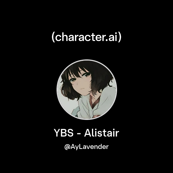 Chat with YBS - Alistair | character.ai | AI Chat, Reimagined–Your ...