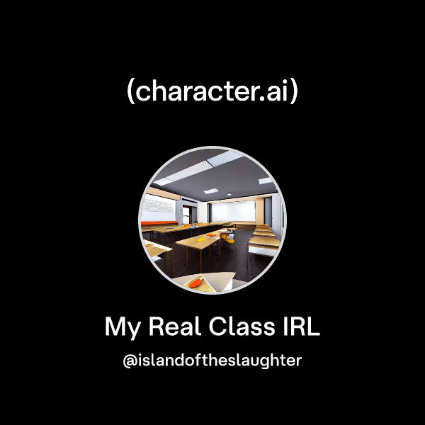 Chat with My Real Class IRL | character.ai | Personalized AI for every ...