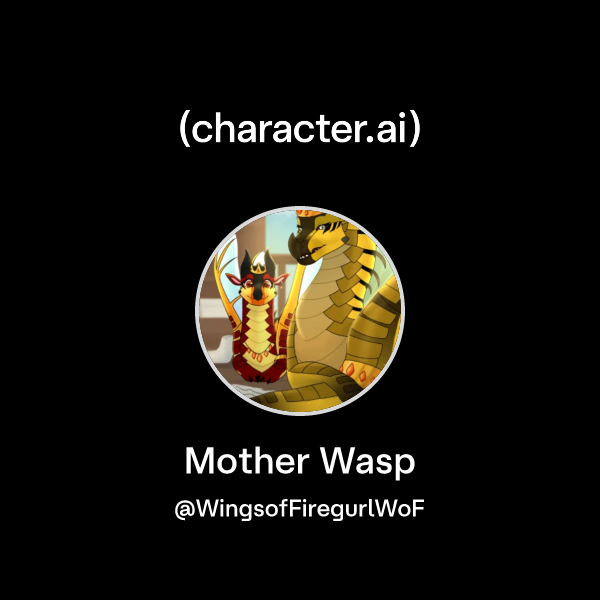 Chat with Mother Wasp | character.ai | AI Chat, Reimagined–Your Words ...