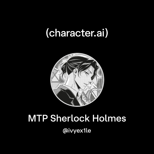 Chat with MTP Sherlock Holmes | character.ai | Personalized AI for ...