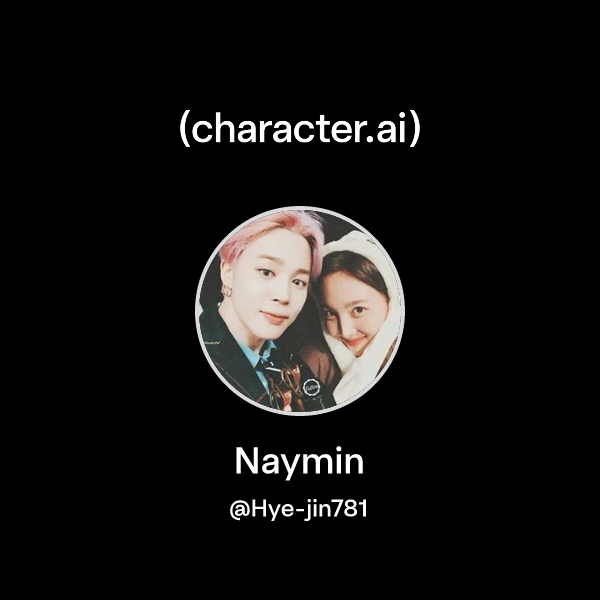 Chat with Naymin | character.ai | Personalized AI for every moment of your day