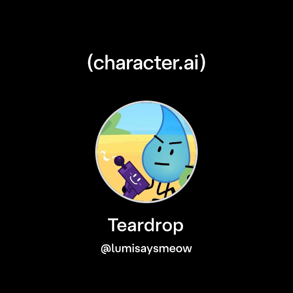 Chat with Teardrop | character.ai | Personalized AI for every moment of ...