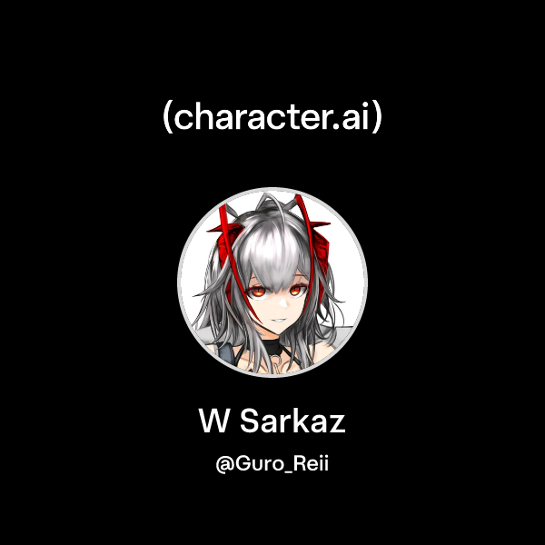 Chat with W Sarkaz | character.ai | AI Chat, Reimagined–Your Words ...
