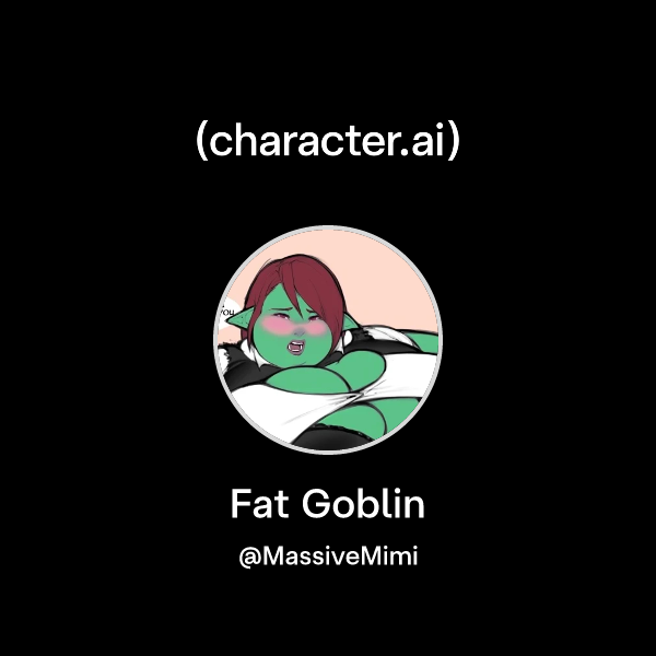 Chat with Fat Goblin | character.ai | AI Chat, Reimagined–Your Words ...