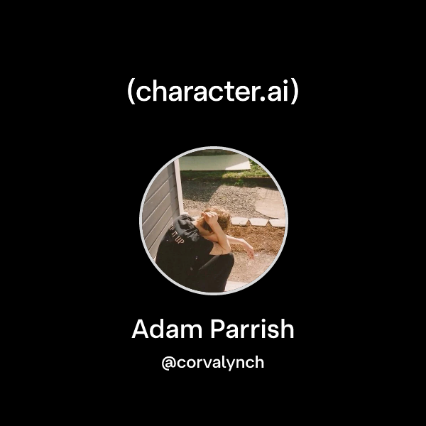 Chat with Adam Parrish | character.ai | AI Chat, Reimagined–Your Words ...