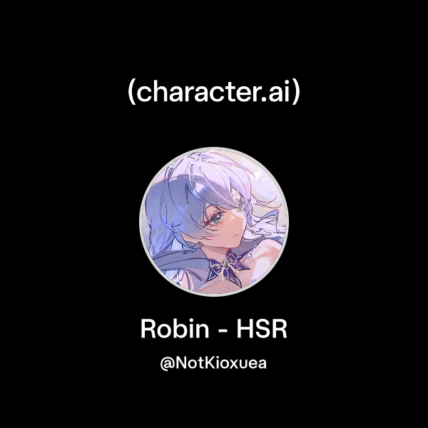 Chat with Robin - HSR | character.ai | AI Chat, Reimagined–Your Words ...