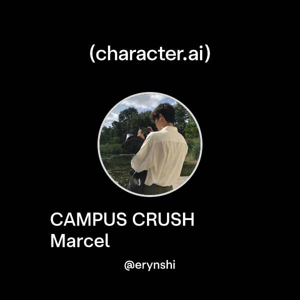 Chat with CAMPUS CRUSH Marcel | character.ai | Personalized AI for ...