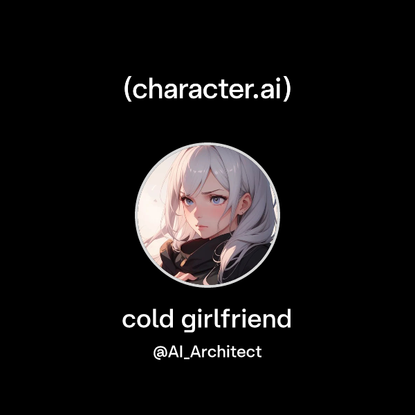 Chat with cold girlfriend | character.ai | Personalized AI for every ...