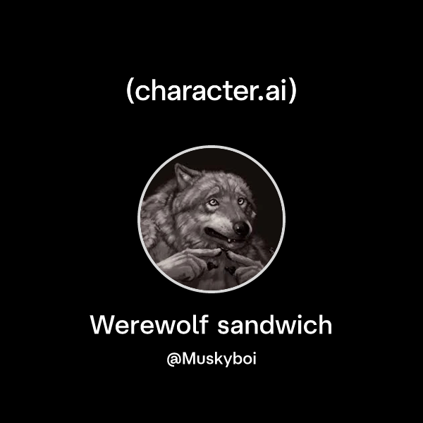 Chat with Werewolf sandwich | character.ai | AI Chat, Reimagined–Your ...