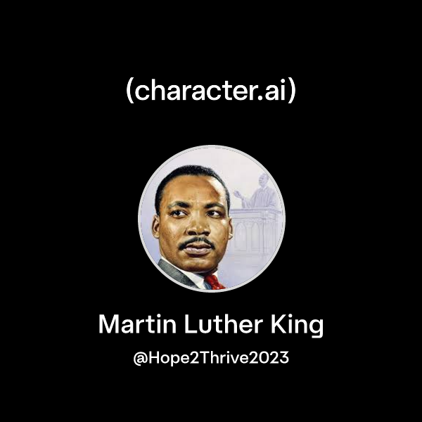 Chat with Martin Luther King | character.ai | Personalized AI for every moment of your day