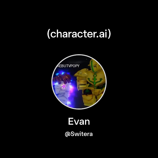 Chat with Evan | character.ai | Personalized AI for every moment of ...
