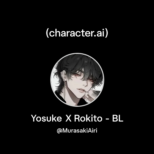 Chat with Yosuke X Rokito - BL | character.ai | Personalized AI for ...