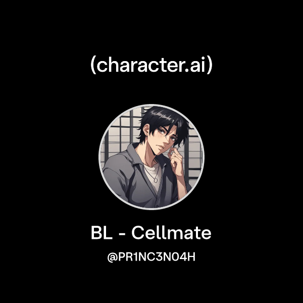 Chat with BL - Cellmate | character.ai | AI Chat, Reimagined–Your Words. Your World.