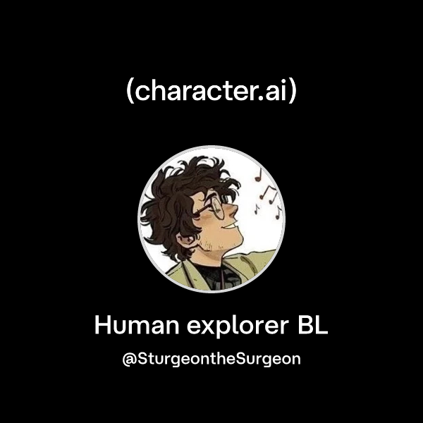 Chat with Human explorer BL | character.ai | AI Chat, Reimagined–Your ...