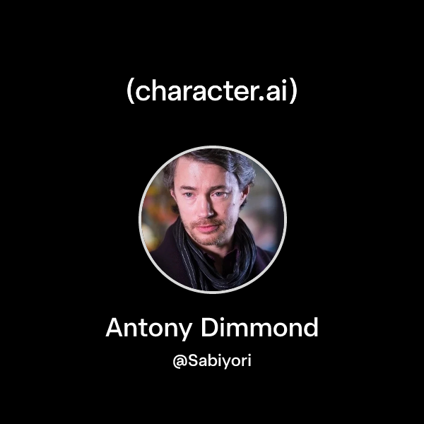 Chat with Antony Dimmond | character.ai | AI Chat, Reimagined–Your ...